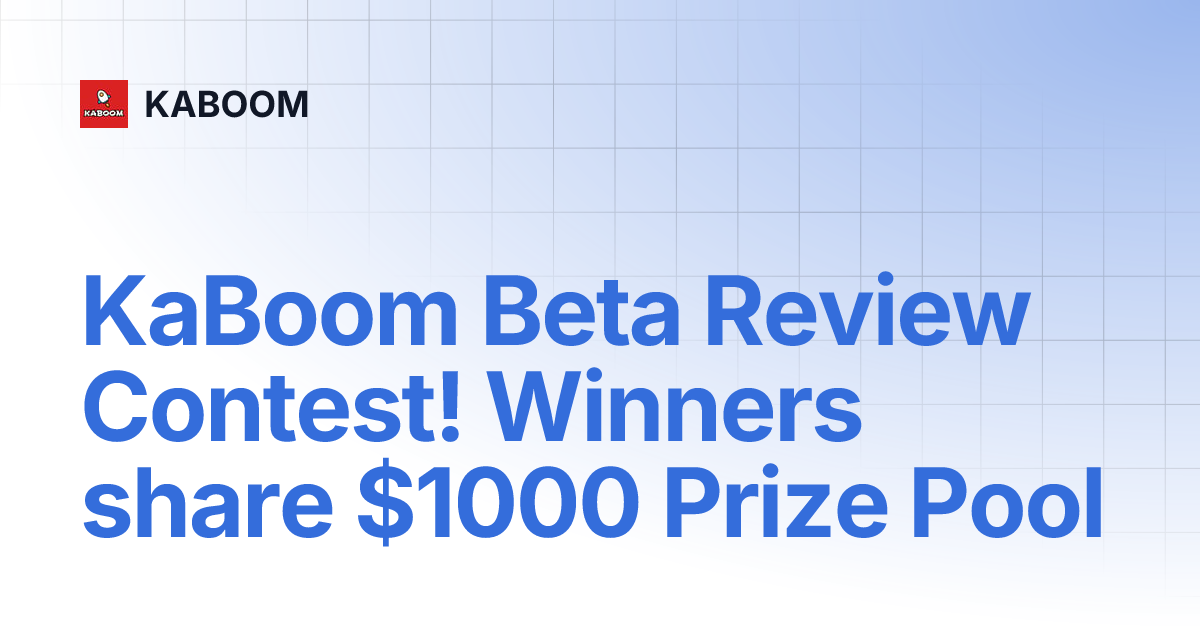 KaBoom Beta Review Contest! Winners share $1000 Prize Pool | KABOOM